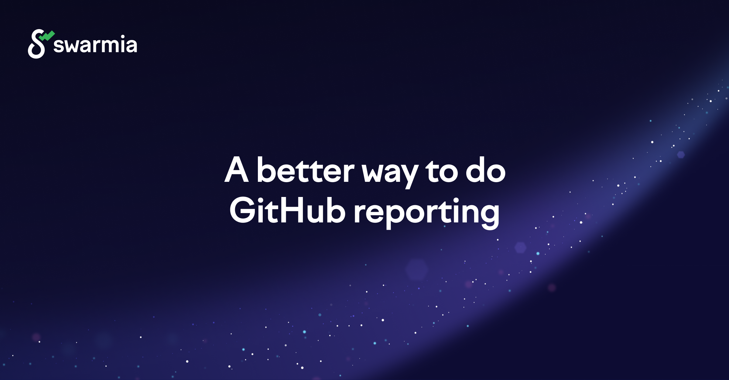 A better way to do GitHub reporting | Swarmia